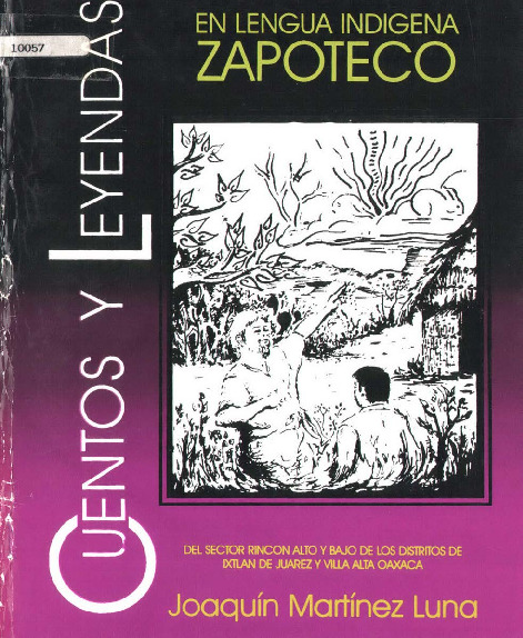 Cuentos y leyendas en lengua indígena zapoteco del Sector Rincón Bajo ...