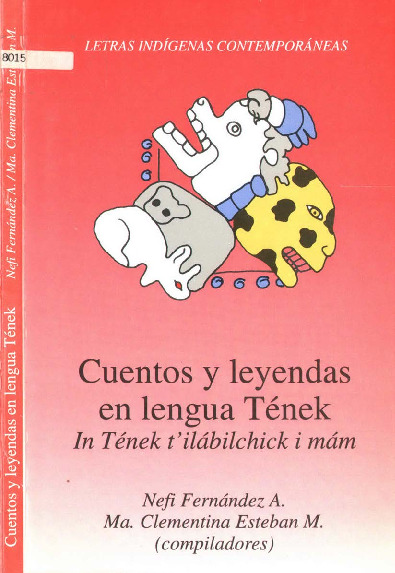 Cuentos y leyendas en lengua tenek : in tenek t’ilabilchick i man – CID